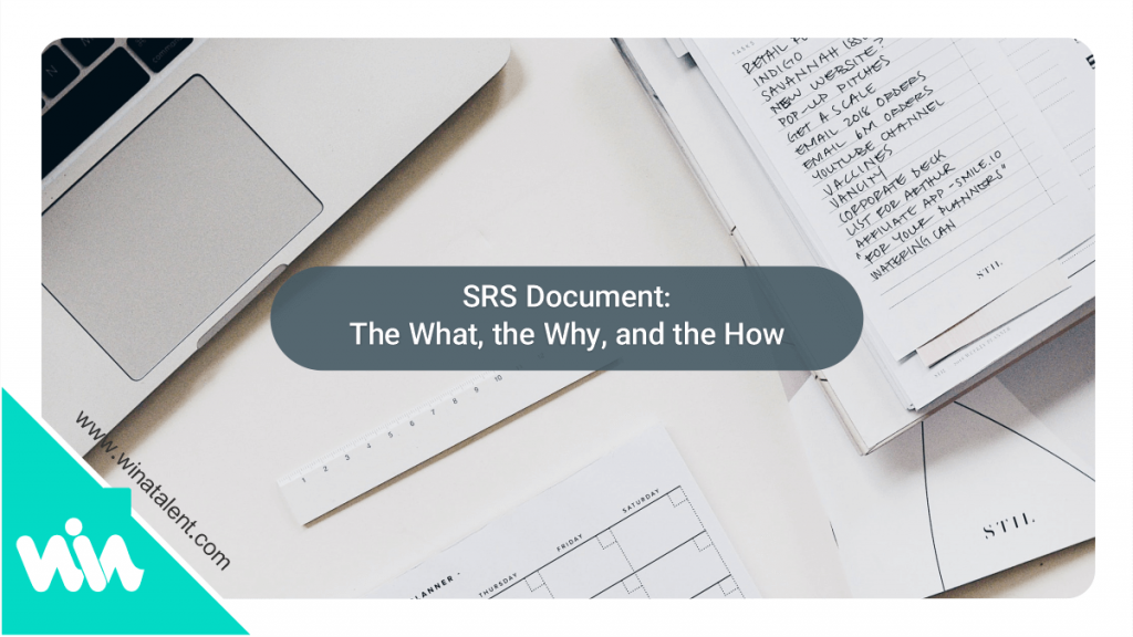 SRS Document: The What, the Why, and the How - WINaTALENT Blog